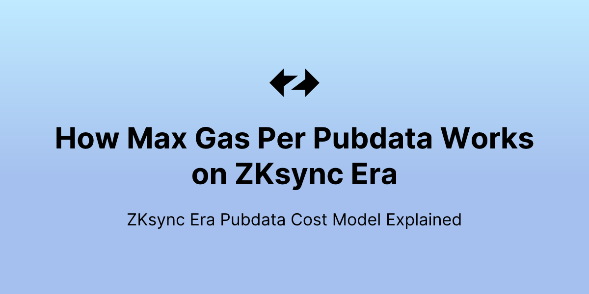 How Max Gas Per Pubdata Works on ZKsync Era - ZKsync Community Code